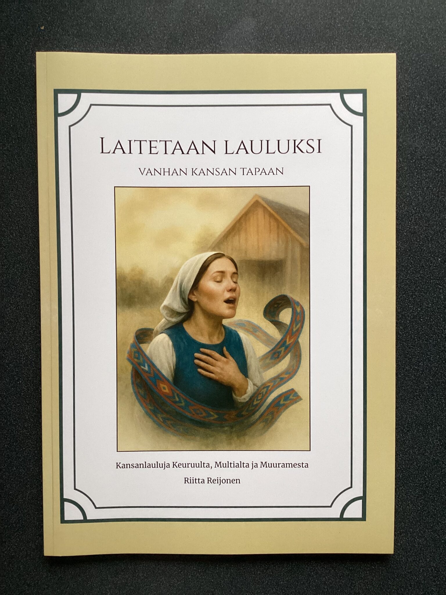 Riitta Reijonen: Laitetaan lauluksi vanhan kansan tapaan ...